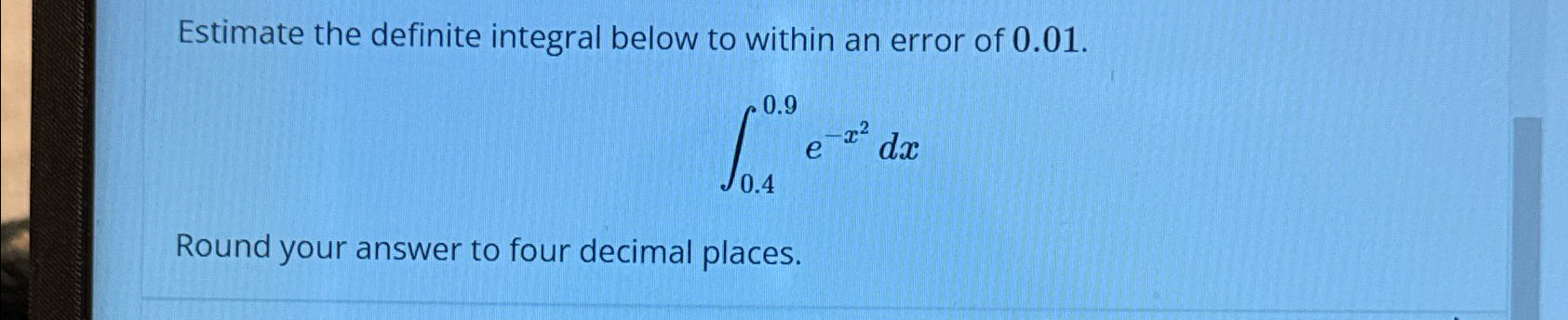 Solved Estimate the definite integral below to within an | Chegg.com