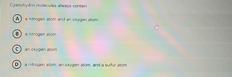 Solved Cyanohydrin molecules always containa nitrogen atom | Chegg.com