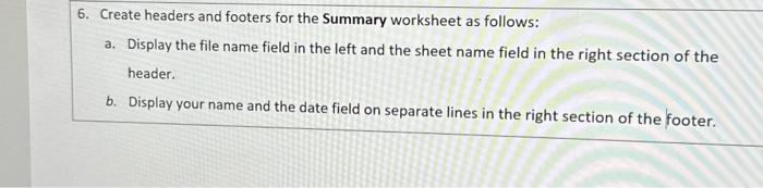Solved 6. Create headers and footers for the Summary | Chegg.com