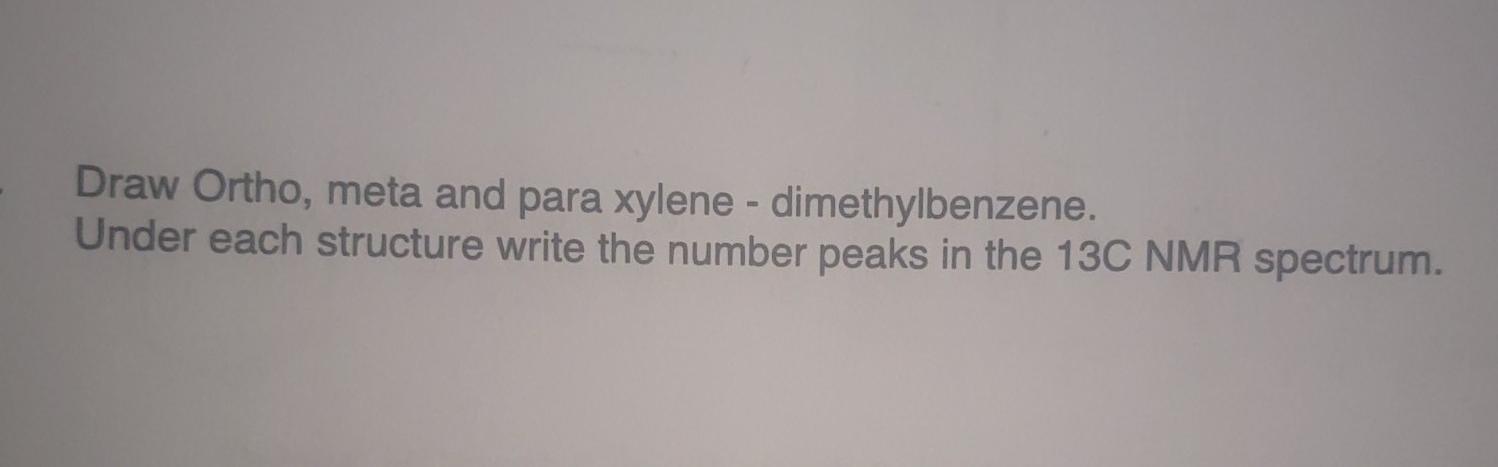 Solved Draw Ortho, meta and para xylene - dimethylbenzene. | Chegg.com