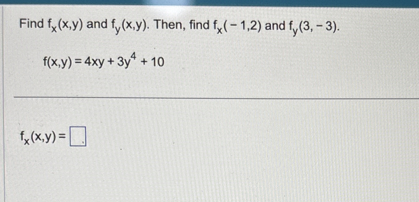 Solved Find fx(x,y) ﻿and fy(x,y). ﻿Then, find fx(-1,2) ﻿and | Chegg.com