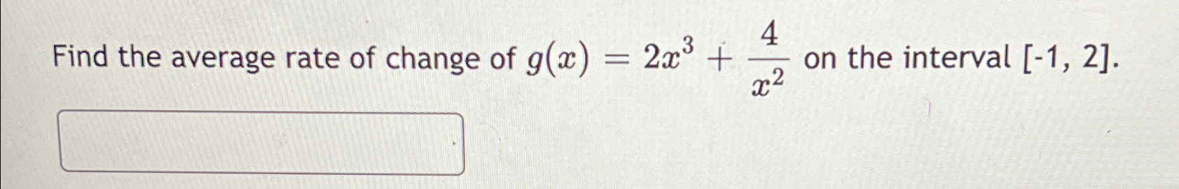 Solved Find the average rate of change of g(x)=2x3+4x2 ﻿on | Chegg.com