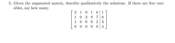 Solved 5. Given the augmented matrix, describe qualitatively | Chegg.com