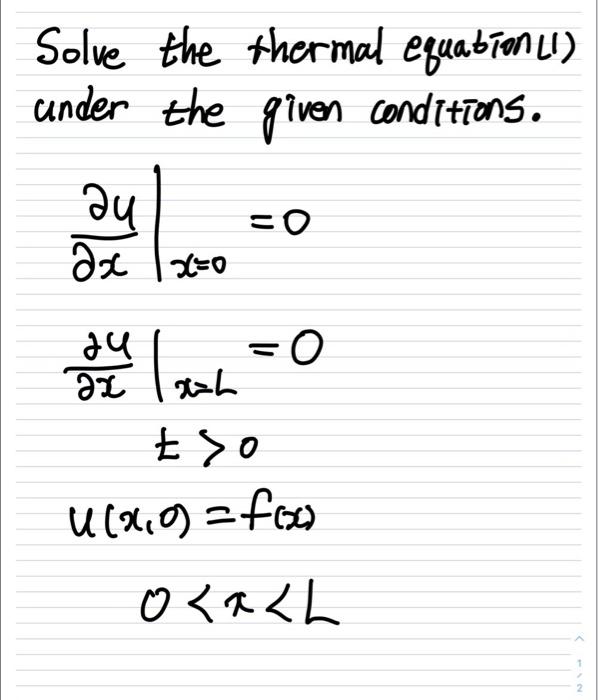 Solved Solve the thermal equation (1) under the given | Chegg.com
