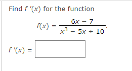 Solved Find f'(x) ﻿for the functionf(x)=6x-7x3-5x+10.f'(x)= | Chegg.com