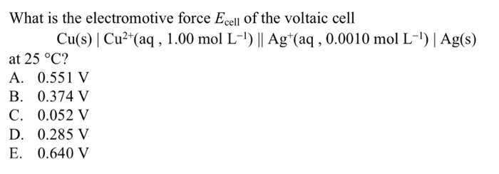 Solved What is the electromotive force Ecell of the voltaic | Chegg.com
