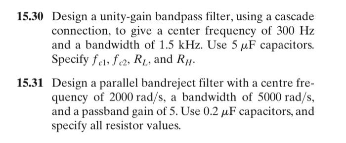 Solved 15.30 Design a unity-gain bandpass filter, using a | Chegg.com