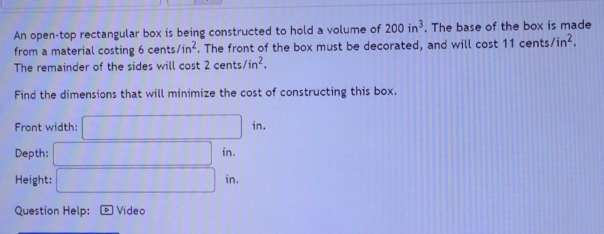 Solved An open-top rectangular box is being constructed to | Chegg.com