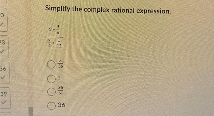 Solved Simplify the complex rational expression. 4x+1219+x3 | Chegg.com