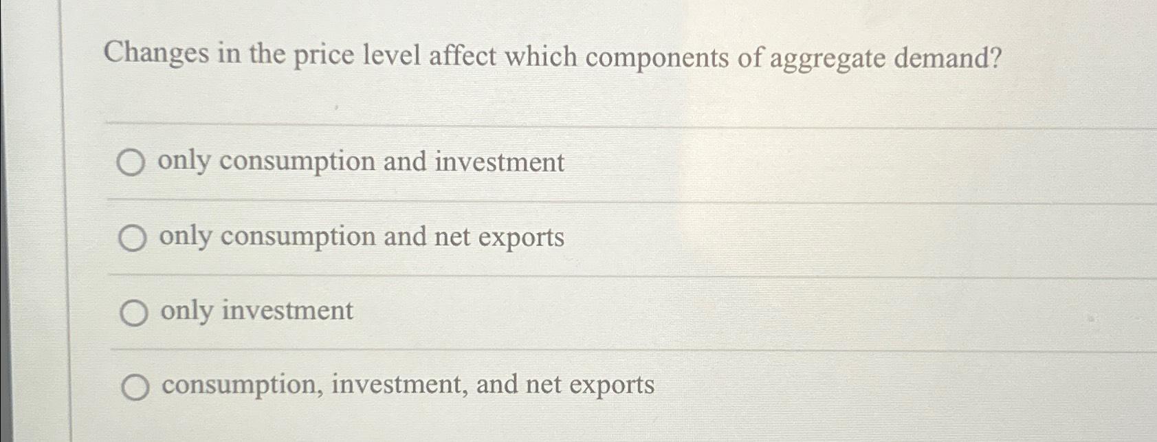 Solved Changes in the price level affect which components of | Chegg.com