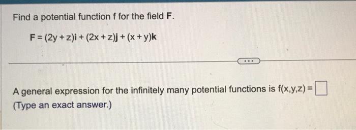 Solved Find a potential function f for the field F. | Chegg.com