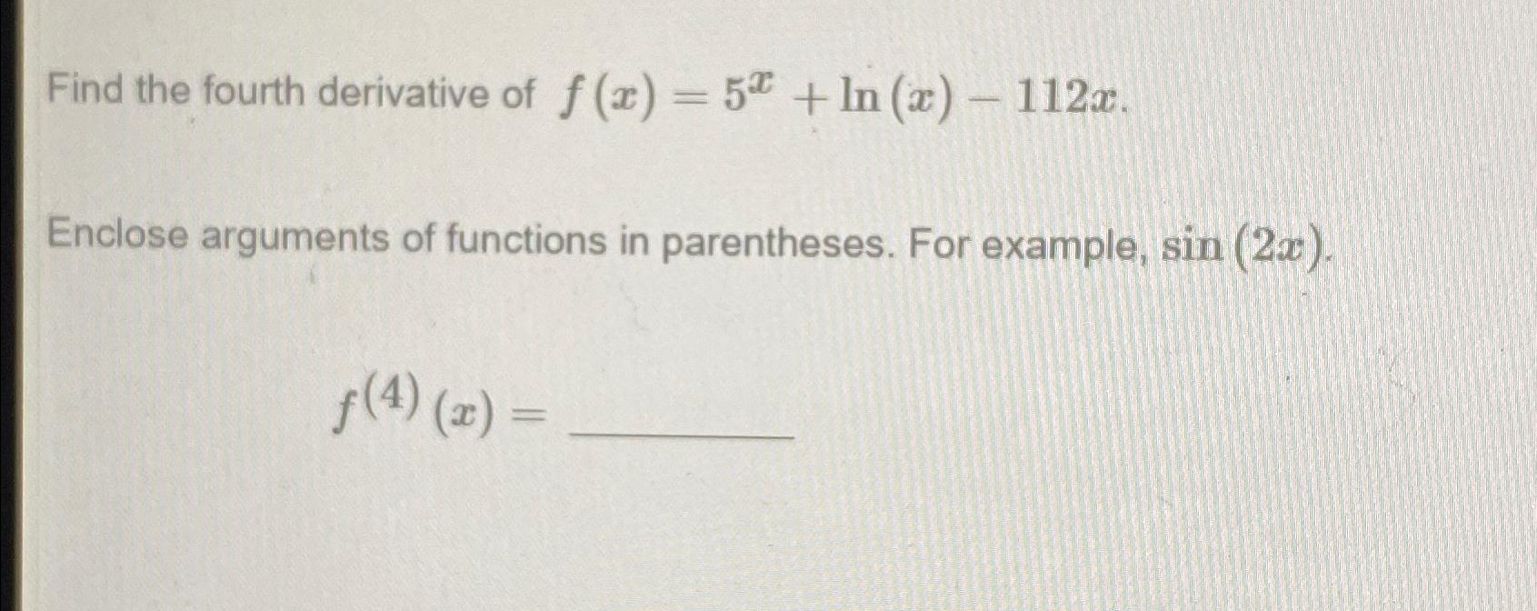 Solved Find the fourth derivative of | Chegg.com