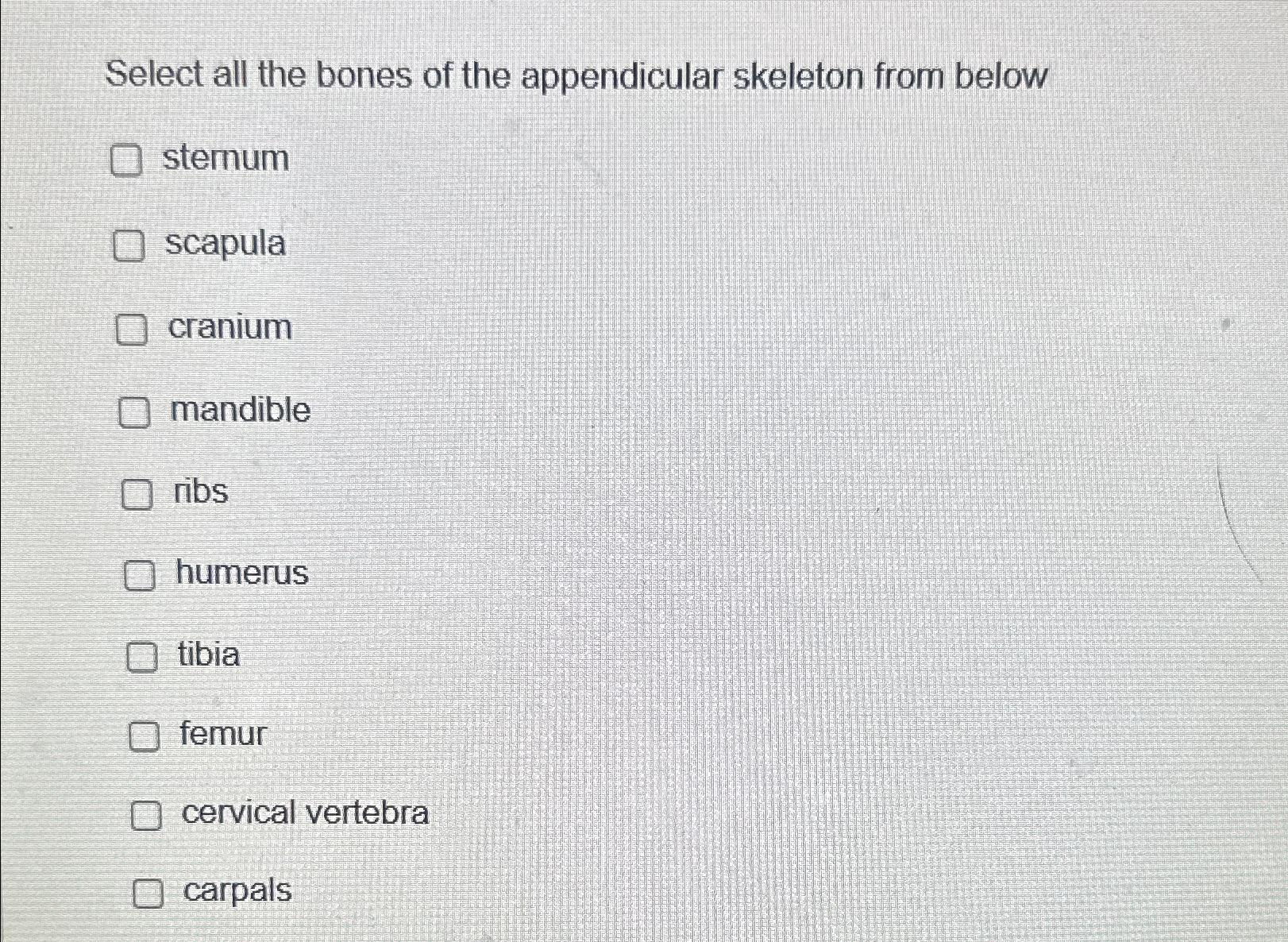 Solved Select all the bones of the appendicular skeleton | Chegg.com