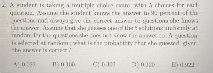 Solved 2. A student is taking a multiple choice exam, with 5 | Chegg.com
