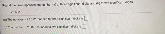 Solved Round the given approximate number (a) to three | Chegg.com