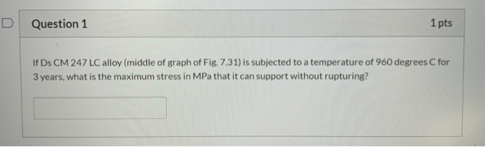 Solved Question 1 1 pts If Ds CM 247 LC alloy (middle of | Chegg.com