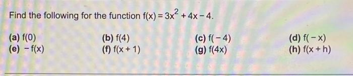 Solved Find the following for the function f(x)=3x2+4x−4. | Chegg.com