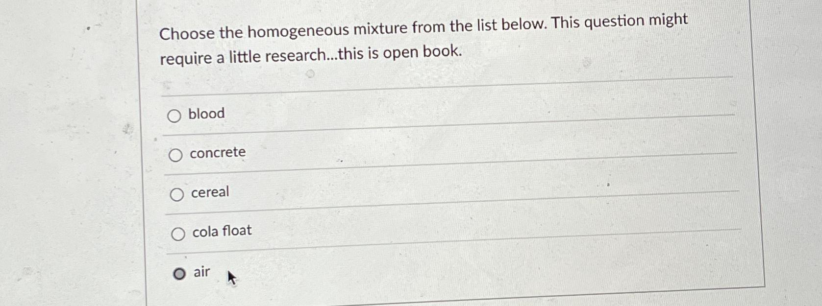 Solved Choose the homogeneous mixture from the list below. | Chegg.com