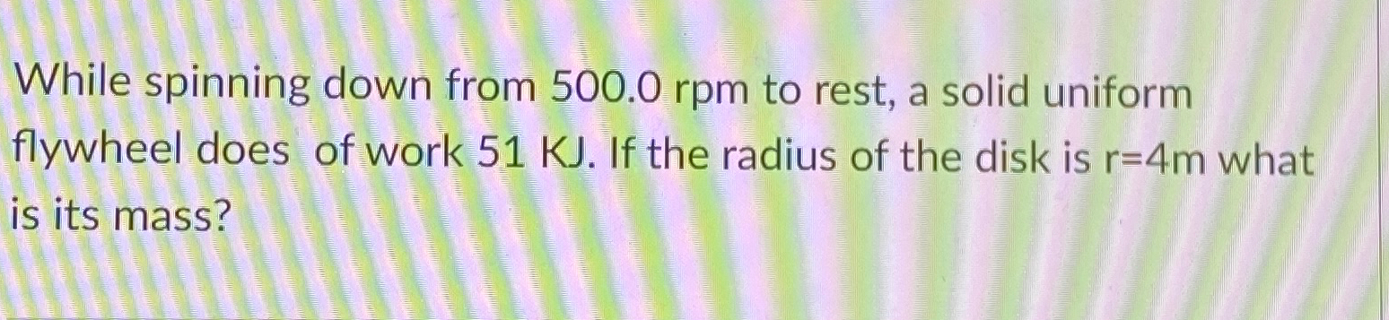 Solved While spinning down from 500.0 ﻿rpm to rest, a solid | Chegg.com