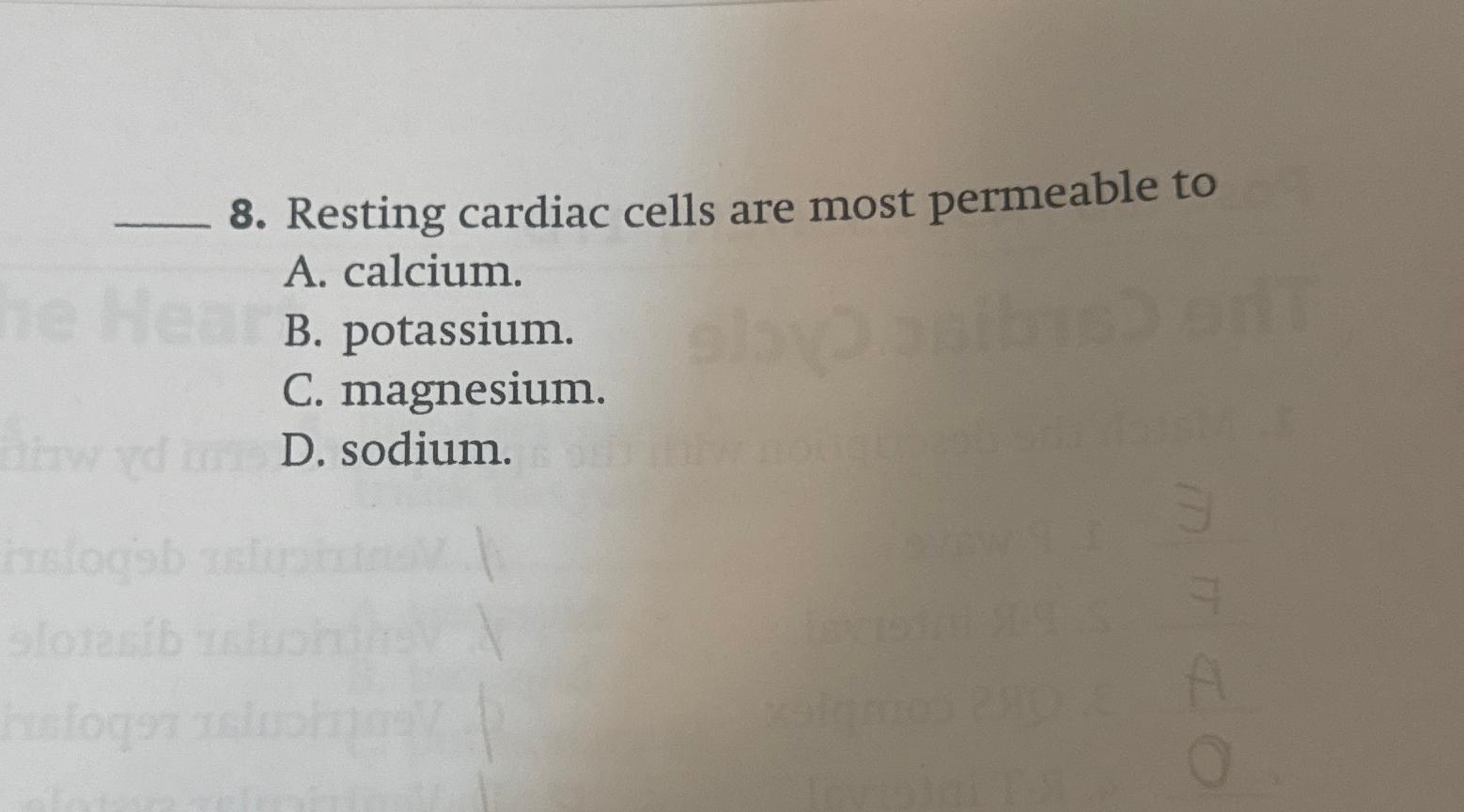 Solved Resting cardiac cells are most permeable toA. | Chegg.com