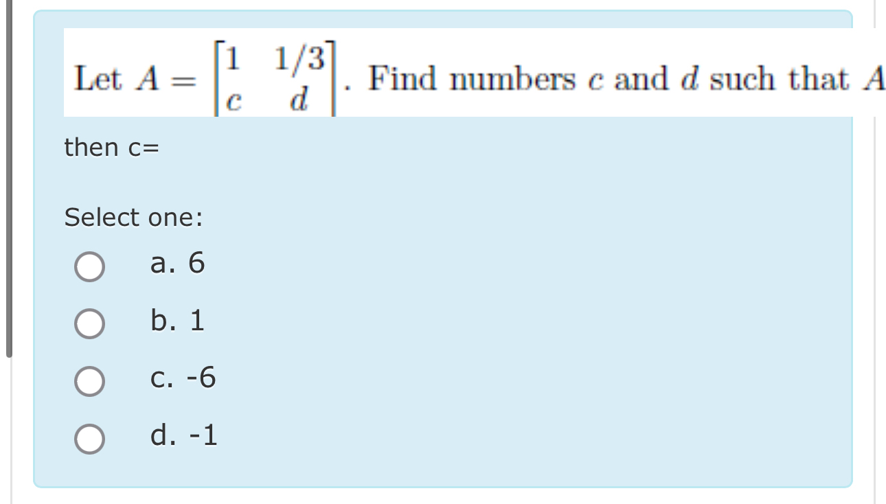 Solved Let A=[113cd]. ﻿Find numbers c ﻿and d ﻿such that A | Chegg.com
