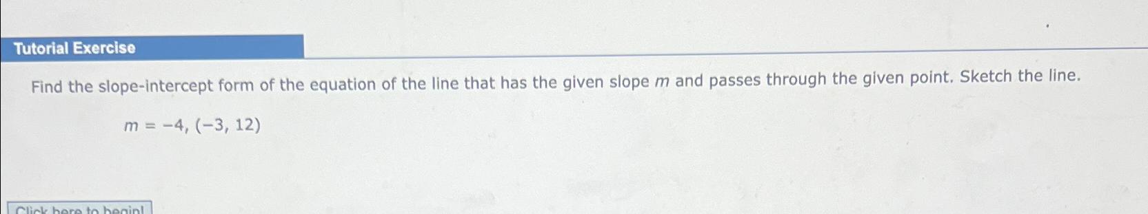 Solved Tutorial ExerciseFind the slope-intercept form of the | Chegg.com