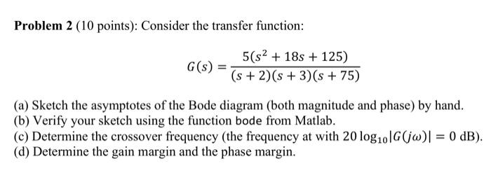 Solved Problem 2 (10 points): Consider the transfer | Chegg.com