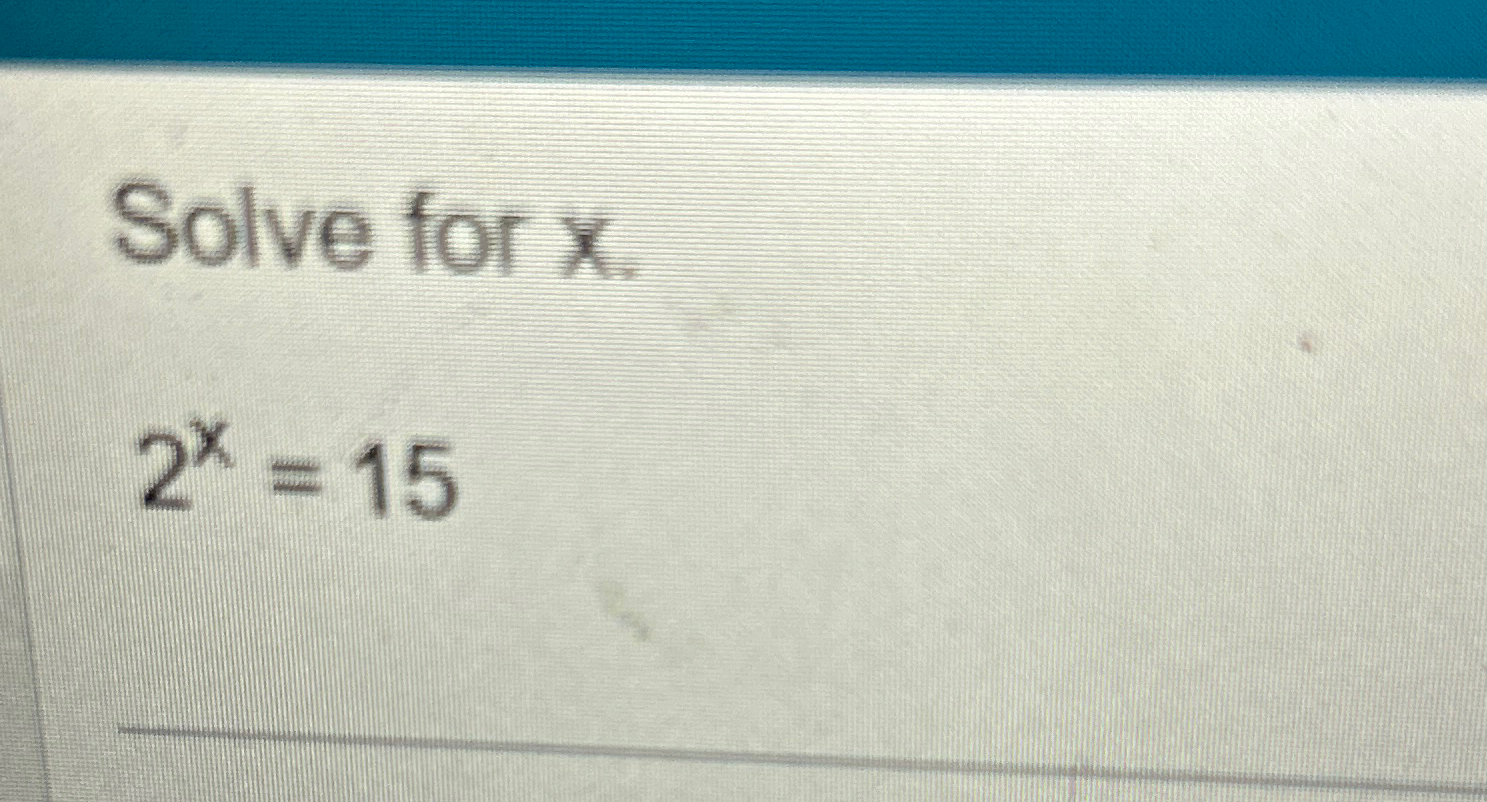 Solved Solve for x2x=15 | Chegg.com