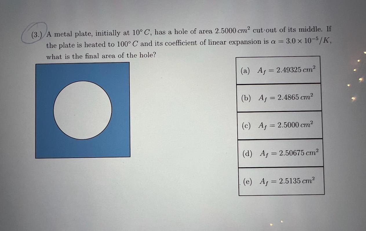 Solved (3.) A metal plate, initially at 10∘C, has a hole of | Chegg.com