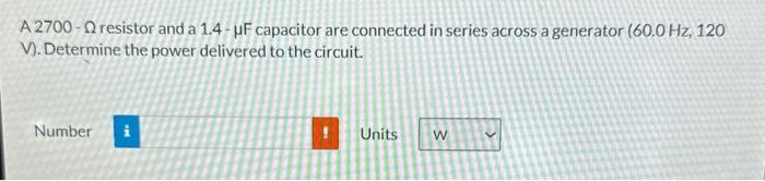 Solved A 2700 - Ω resistor and a 1.4 - μF capacitor are | Chegg.com