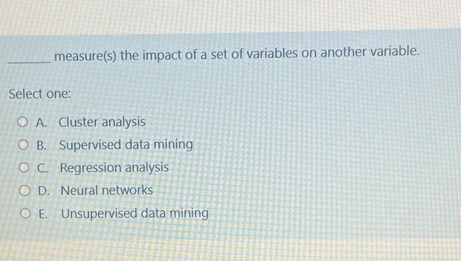 Solved measure(s) ﻿the impact of a set of variables on | Chegg.com