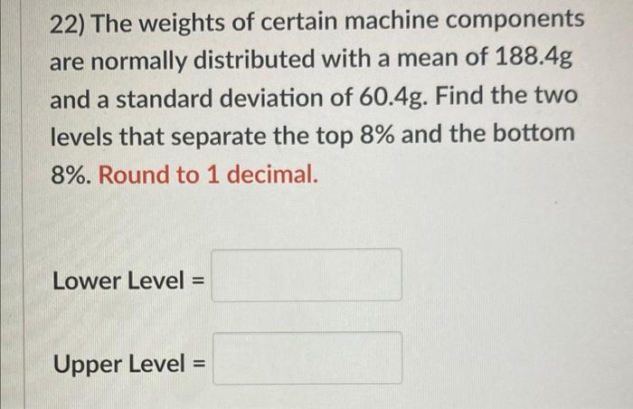 Solved 22) The weights of certain machine components are | Chegg.com
