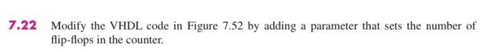 Solved 7.22 Modify the VHDL code in Figure 7.52 by adding a | Chegg.com
