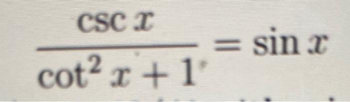 Solved cot2x+1cscx=sinx | Chegg.com