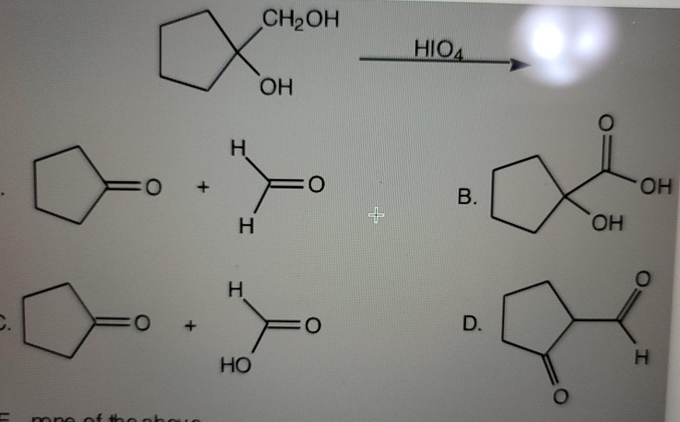 Solved CH2OH HIO4 НО Н о НО В. H ОН "Р о D. НО Н mne of the | Chegg.com