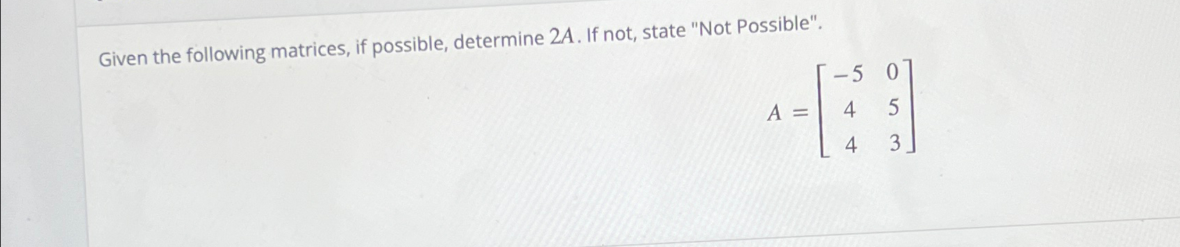 Solved Given the following matrices, if possible, determine | Chegg.com