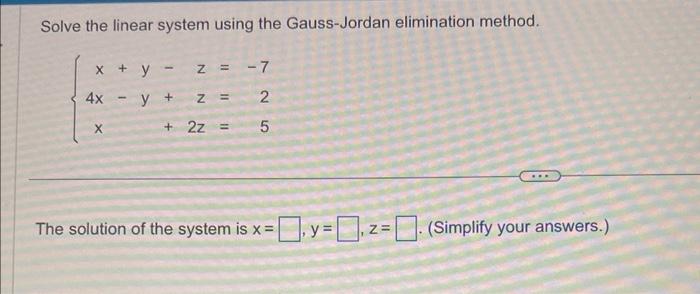 Solved Solve the linear system using the Gauss-Jordan | Chegg.com