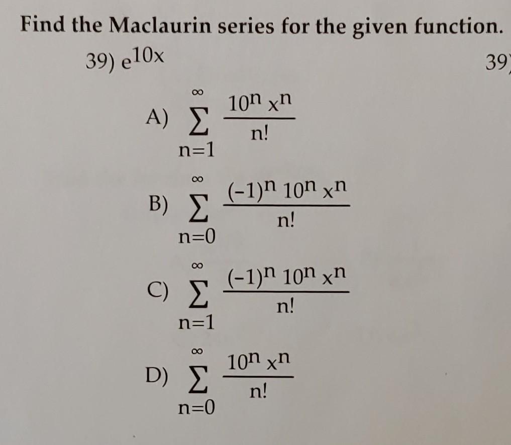 Solved Find the Maclaurin series for the given function. 39) | Chegg.com