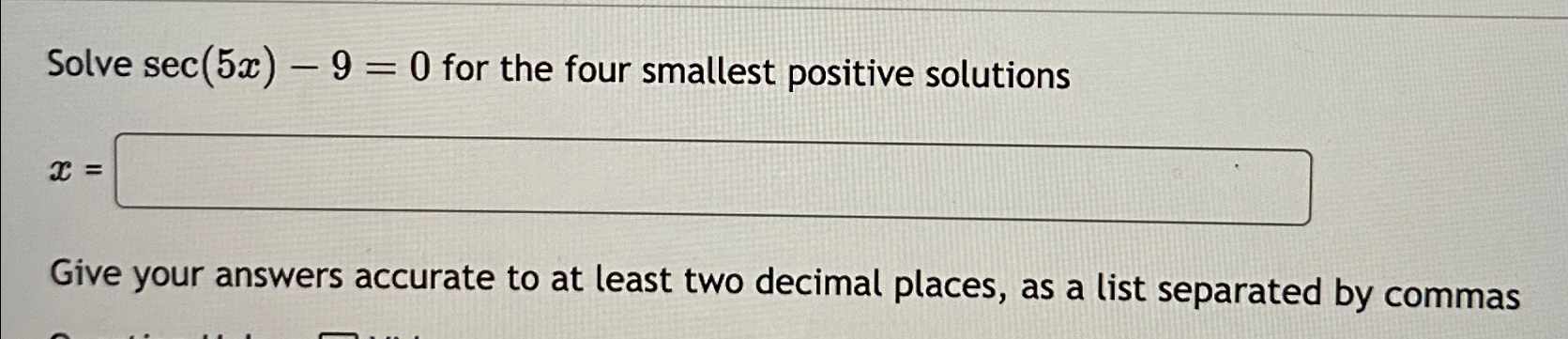 Solved Solve sec(5x)-9=0 ﻿for the four smallest positive | Chegg.com