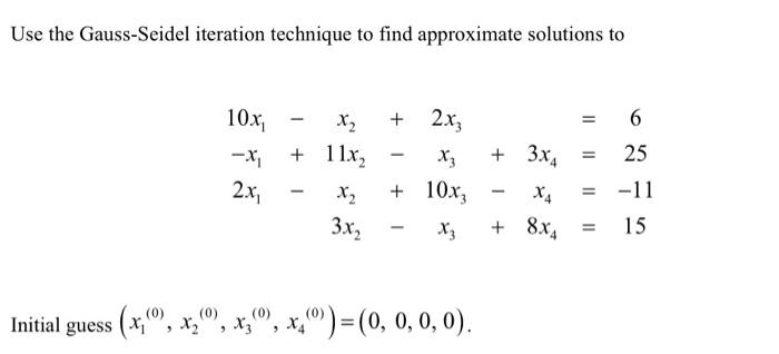 Solved Use the Gauss-Seidel iteration technique to find | Chegg.com