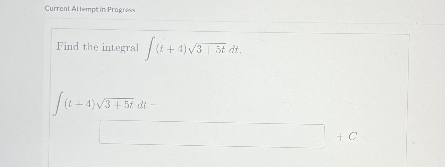 Solved Current Attempt in ProgressFind the integral | Chegg.com