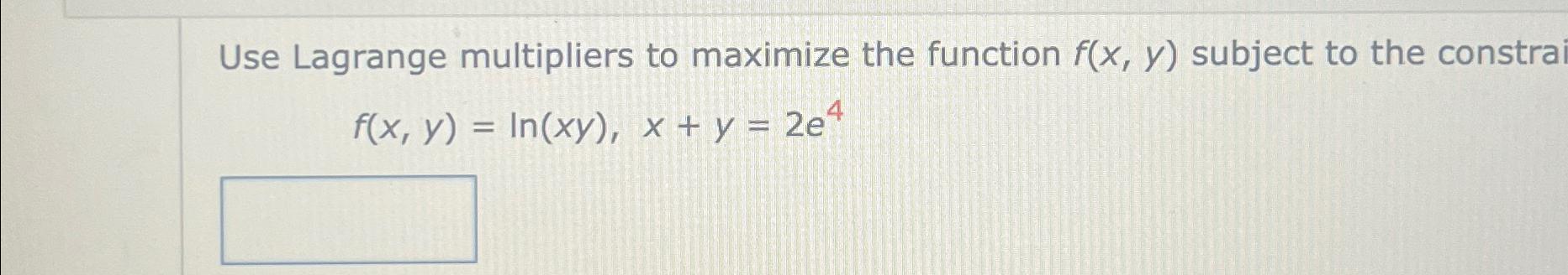 Solved Use Lagrange multipliers to maximize the function | Chegg.com