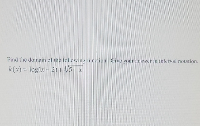 Solved Find the domain of the following function. Give your | Chegg.com