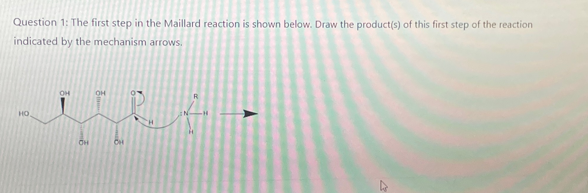 Question 1: The first step in the Maillard reaction | Chegg.com