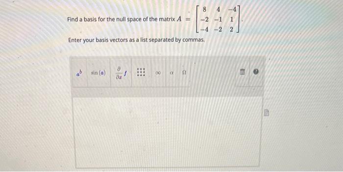 Solved Find a basis for the null space of the matrix | Chegg.com