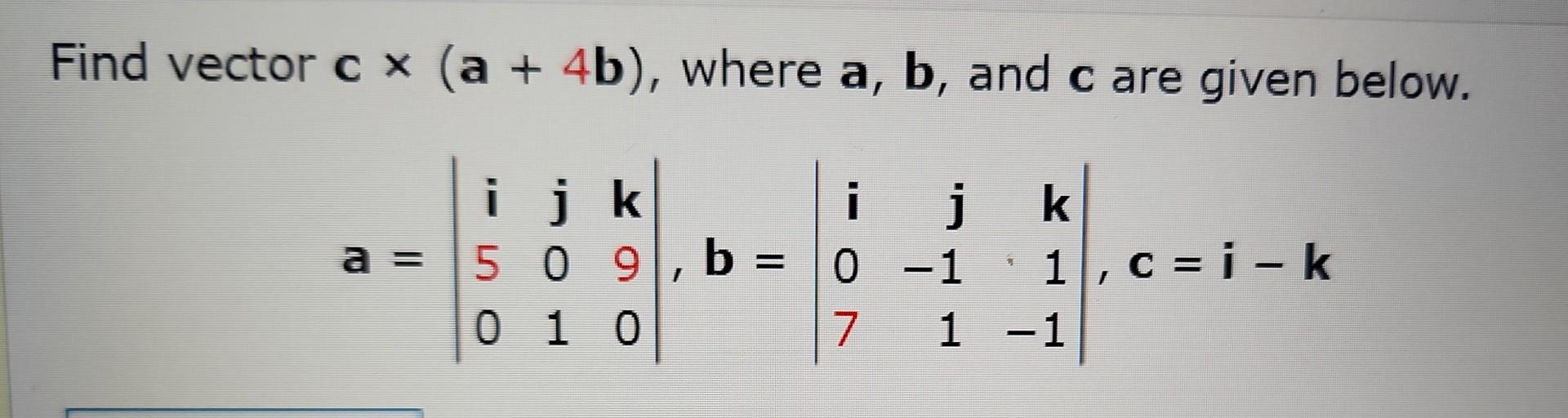 Solved Find vector cx (a + 4b), where a, b, and c are given | Chegg.com