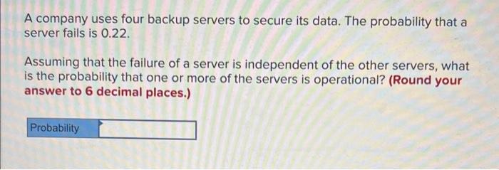 Solved A company uses four backup servers to secure its | Chegg.com