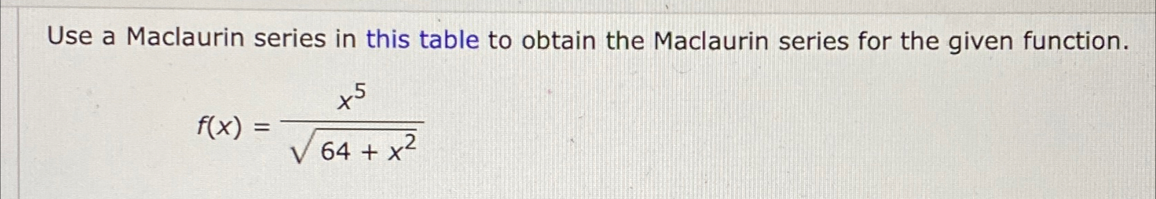 Solved Use a Maclaurin series in this table to obtain the | Chegg.com