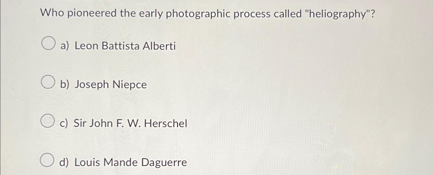 Solved Who pioneered the early photographic process called | Chegg.com