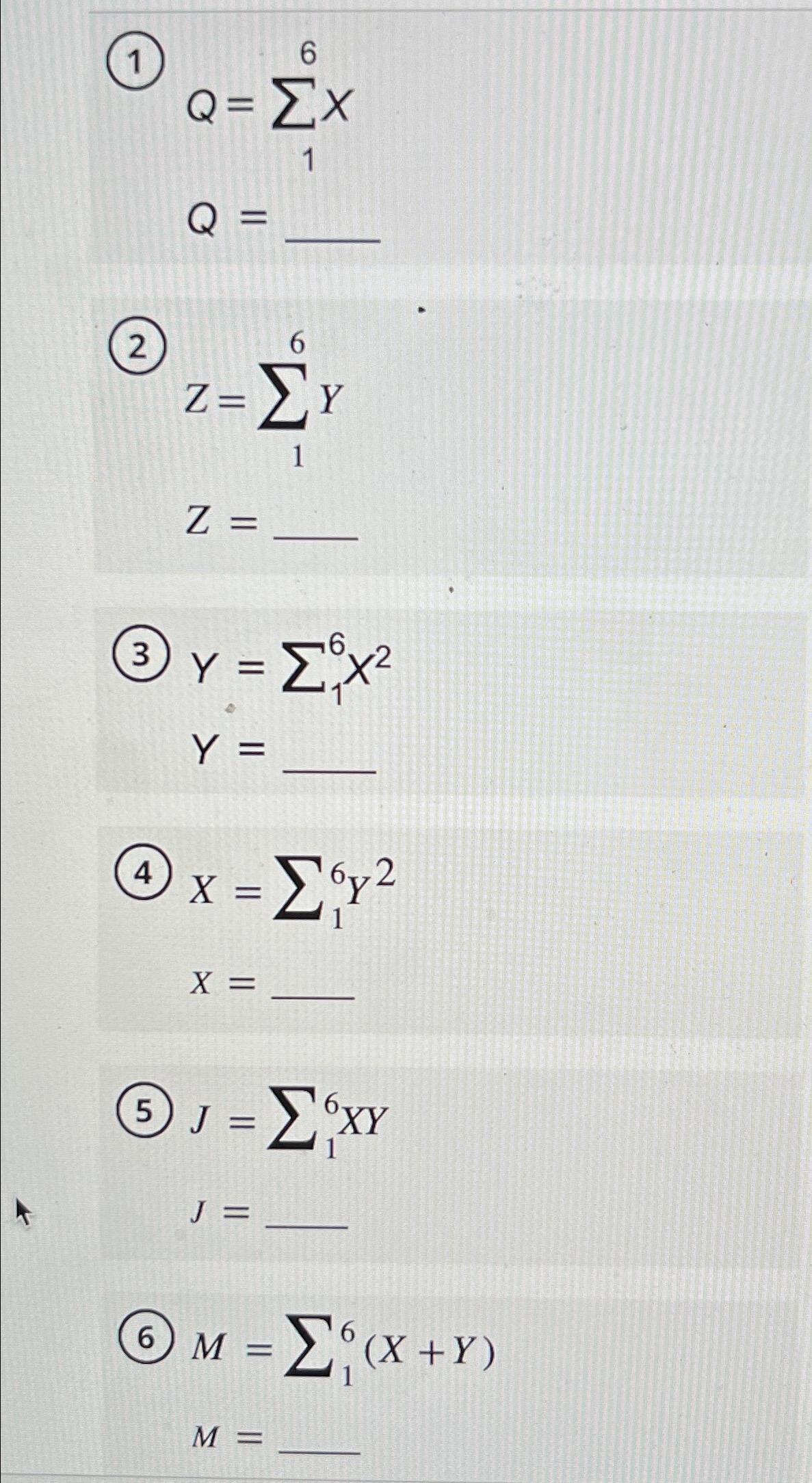 Solved Q=∑16xQ=Z=∑16YZ=(3)Y=∑16x2Y=x=∑16Y2x=J=∑16xYJ=M=∑16(x | Chegg.com